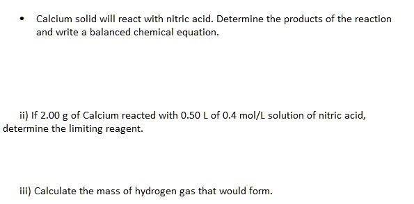 SOLVED: Calcium solid will react with nitric acid. Determine the ...