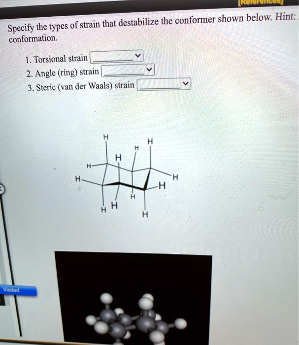 of strain that destabilize the conformer shown below hint specify the ...