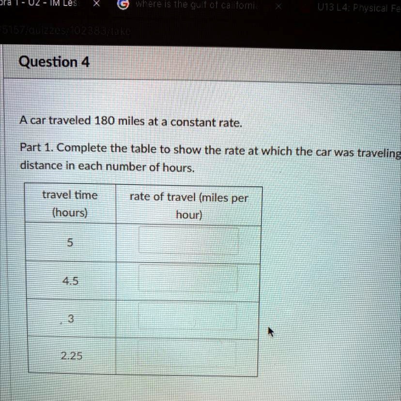 A car traveled 180 miles at a constant rate. Part 1. Complete the table ...