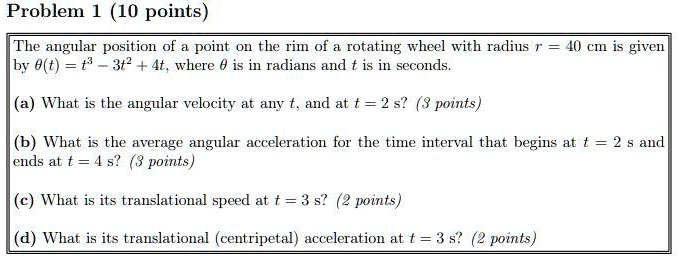 SOLVED: Problem 1 (10 points) The angular position of point on the rim ...