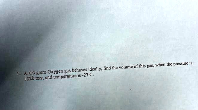 SOLVED:vclume of this gas, when the pressure A 4,0 grun Oxygen gas ...