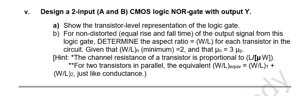 SOLVED: Design a 2-input (A and B) CMOS logic NOR-gate with output Y. a ...