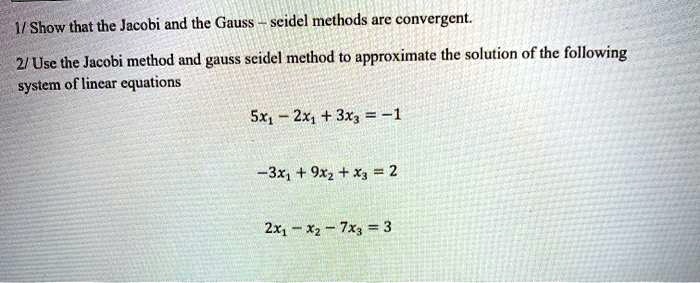 1 show that the jacobi and the gauss scidel methods are convergent 2 ...