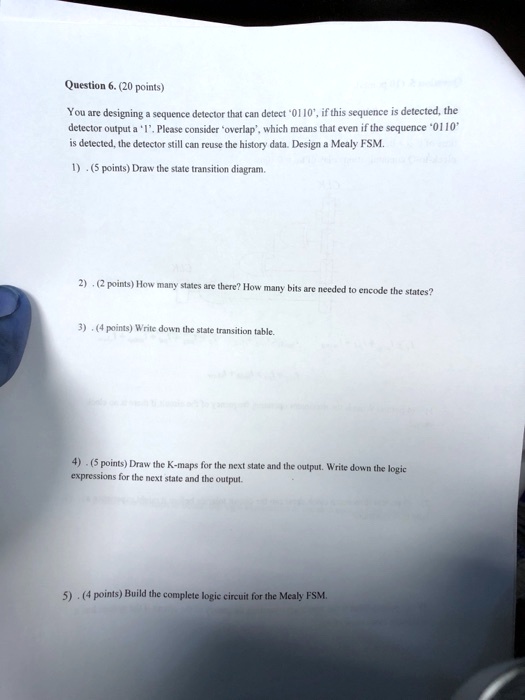 Question 6 20 Points You Are Designing A Sequence Detector That Can Detect 0110 If This