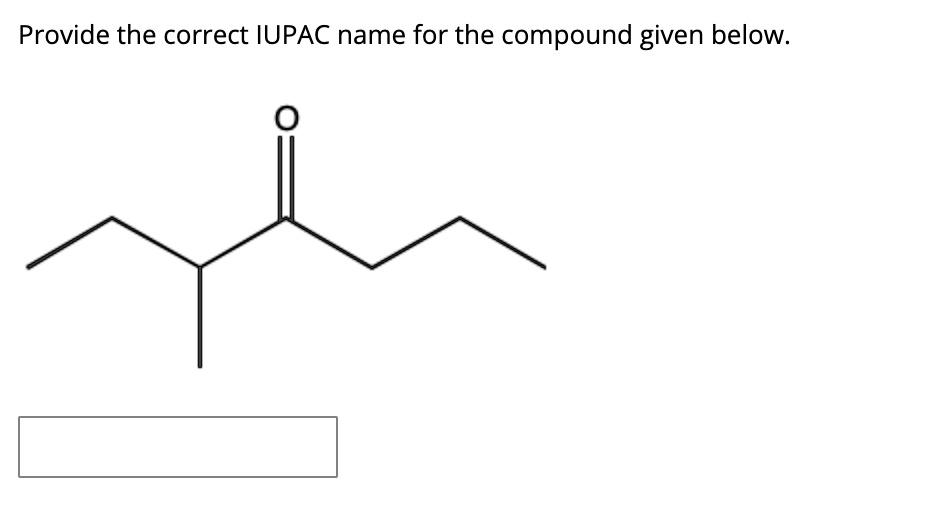 SOLVED: Provide the correct IUPAC name for the compound given below: