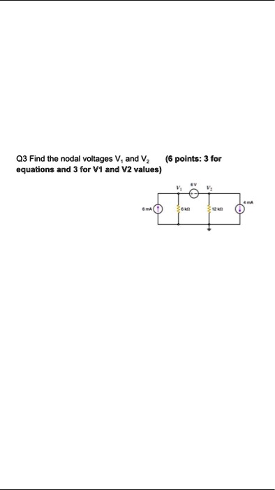 SOLVED: Q3: Find the nodal voltages V1 and V2 (6 points: 3 for equations and 3 for V1 and V2 ...