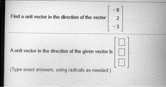 SOLVED:Find a unit vector in the direction of the vector Aunit vector in the direction of the ...