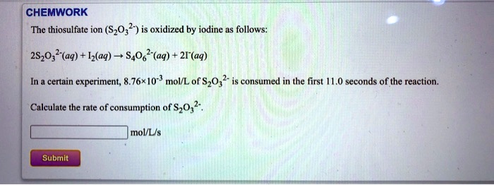 SOLVED: CHEMWORK The thiosulfate ion (S2O3^2-) is oxidized by iodine as ...
