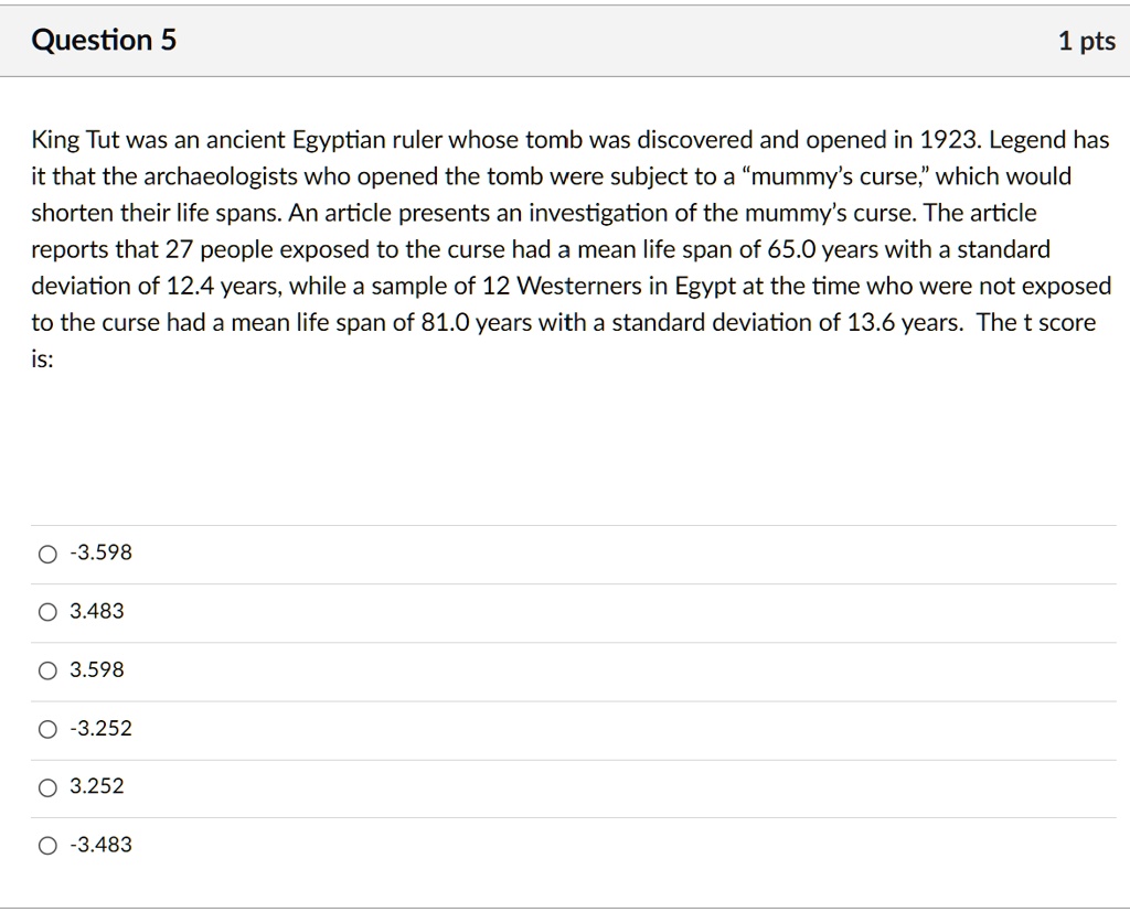 SOLVED: Question 5 1 pts King Tut was an ancient Egyptian ruler whose ...