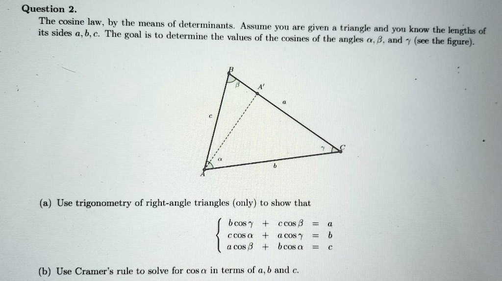 SOLVED:Question The cosine law, by the means of determinants. Assume ...
