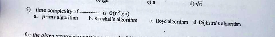 Texts: 1. The time complexity of a. Prim's algorithm is O(n log n). 2 ...