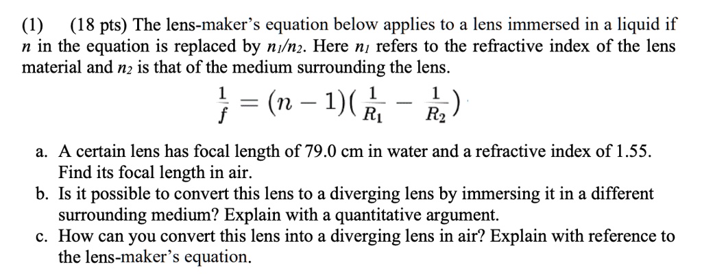 SOLVED: The lens-maker's equation below applies to a lens immersed in a ...