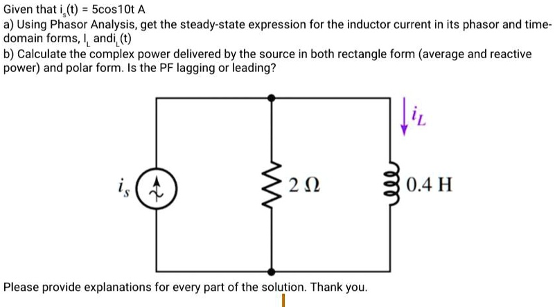 Given that is(t) = 5cos10t A a) Using Phasor Analysis, get...