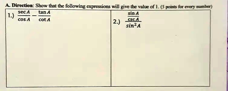 SOLVED: A Direction: Show that the following expressions will give the value of: 1.) sec A tan A ...