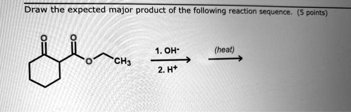 SOLVED: Draw the expected major product of the following reaction sequence: (5 points) 1. OH ...