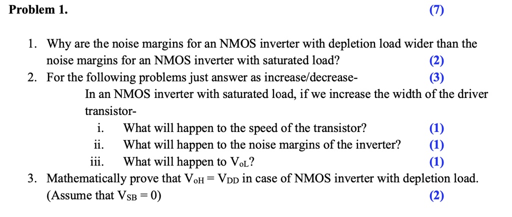 SOLVED: Problem 1. 1. Why are the noise margins for an NMOS inverter ...