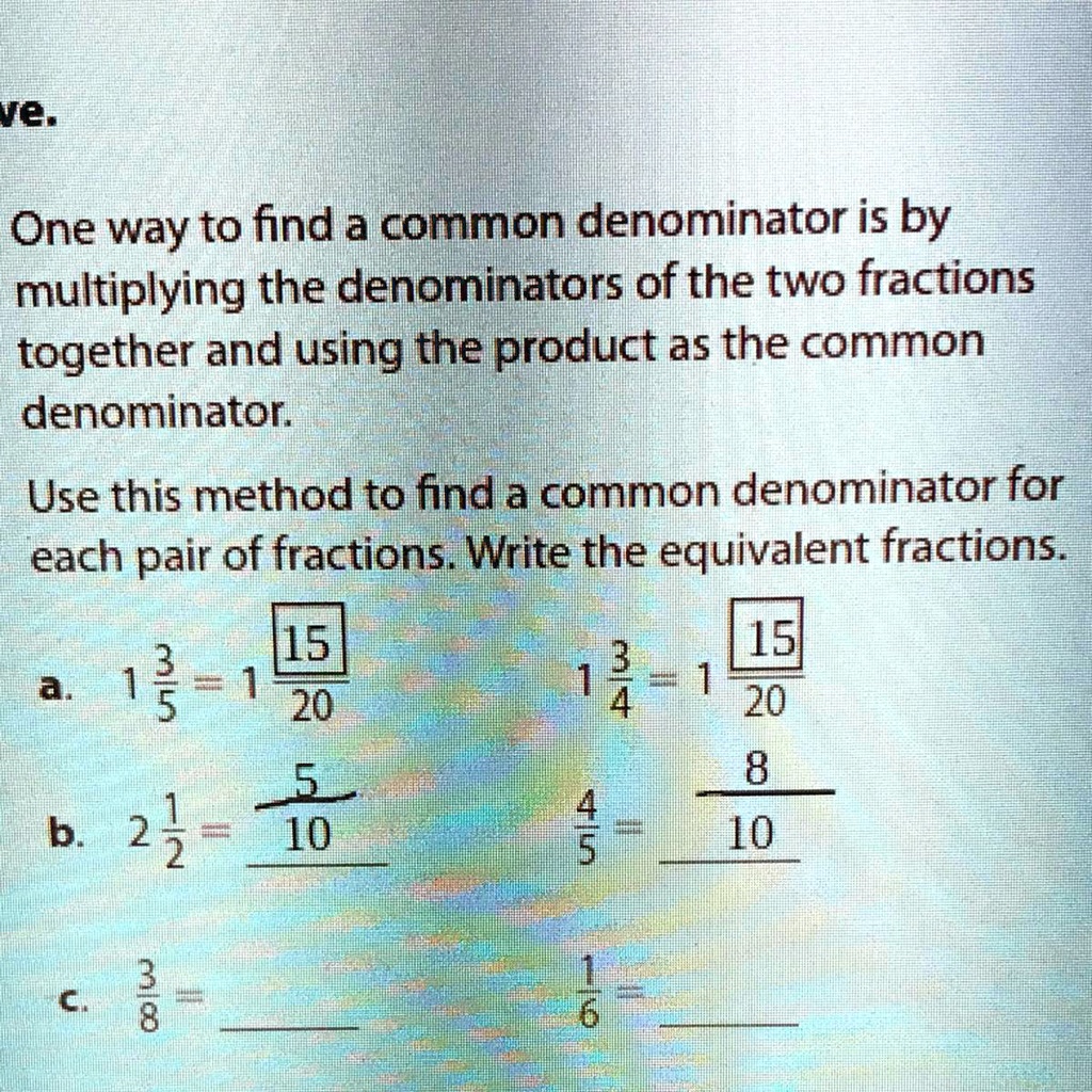 SOLVED: 'One way to find a common denominator is by multiplying the ...