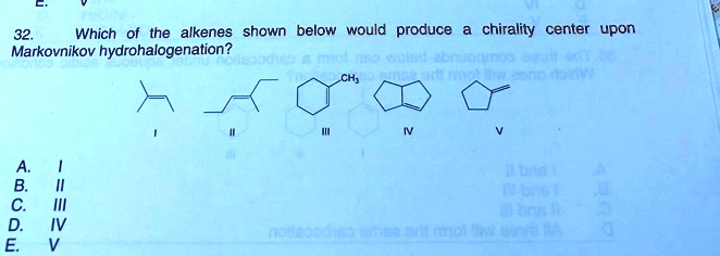 SOLVED: Which of the alkenes shown below would produce Markovnikov hydrohalogenation? chirality ...