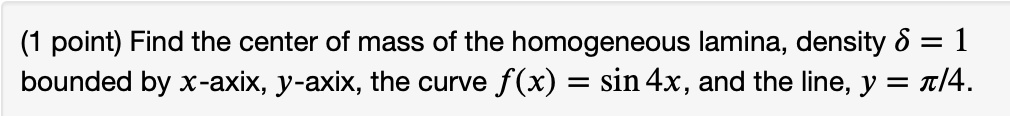 SOLVED: point) Find the center of mass of the homogeneous lamina ...