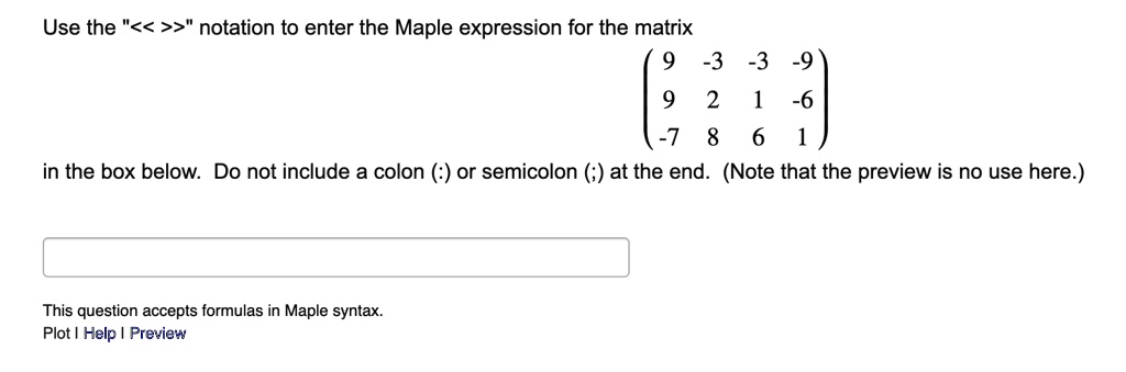 use the notation to enter the maple expression for the matrix 33 3 2 6 ...