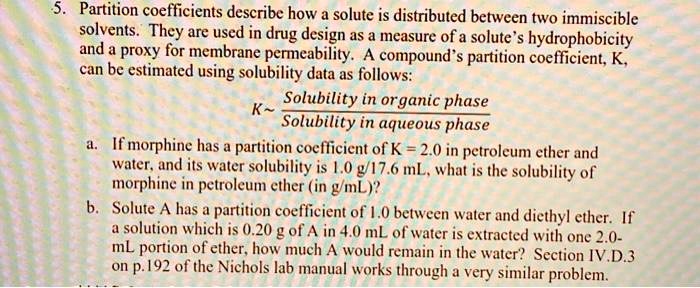 SOLVED: 5. Partition coefficients describe how a solute is distributed between two immiscible ...