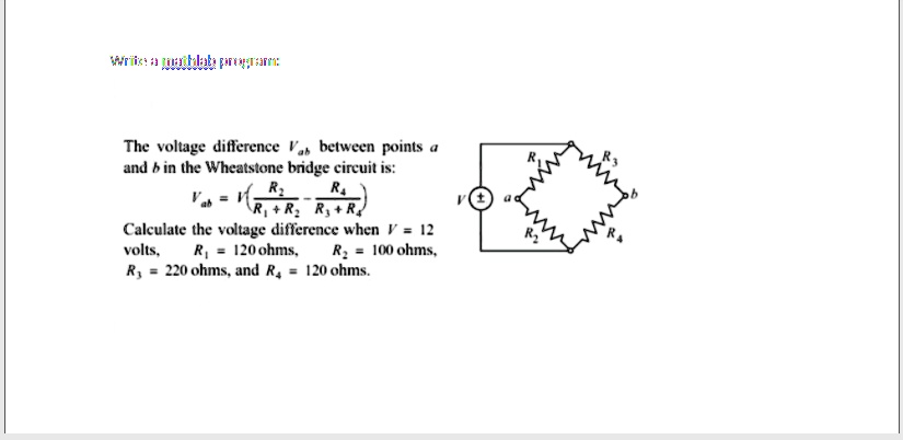 SOLVED: The voltage difference V between points a and b in the Wheatstone bridge circuit is: V ...