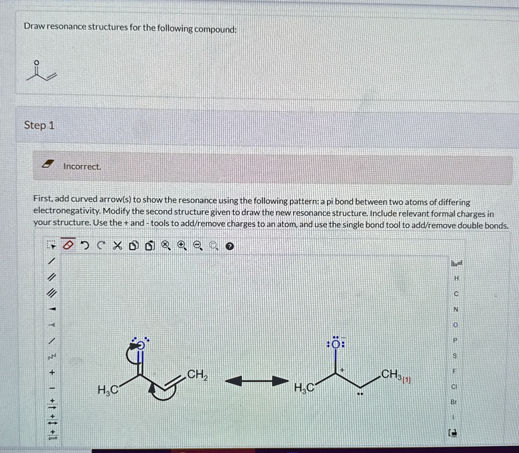 draw resonance structures for the following compound step 1 incorrect first add curved arrows to ...