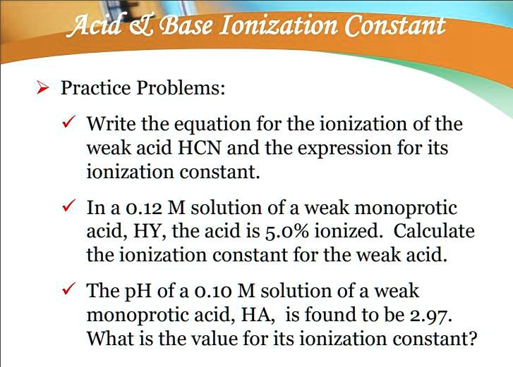 SOLVED: Acid Base Ionization Constant Practice Problems: Write the ...