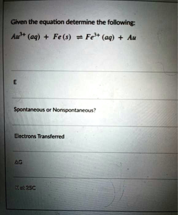 SOLVED: Given the equation determine the following: Au+ (aq) Fe (s ...