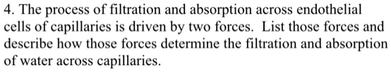 SOLVED: 4.The process of filtration and absorption across endothelial ...