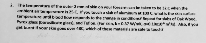 2. The temperature of the outer 2 mm of skin on your forearm can be ...