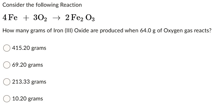 SOLVED:Consider the following Reaction 4Fe + 302 2 Fez O3 How many ...