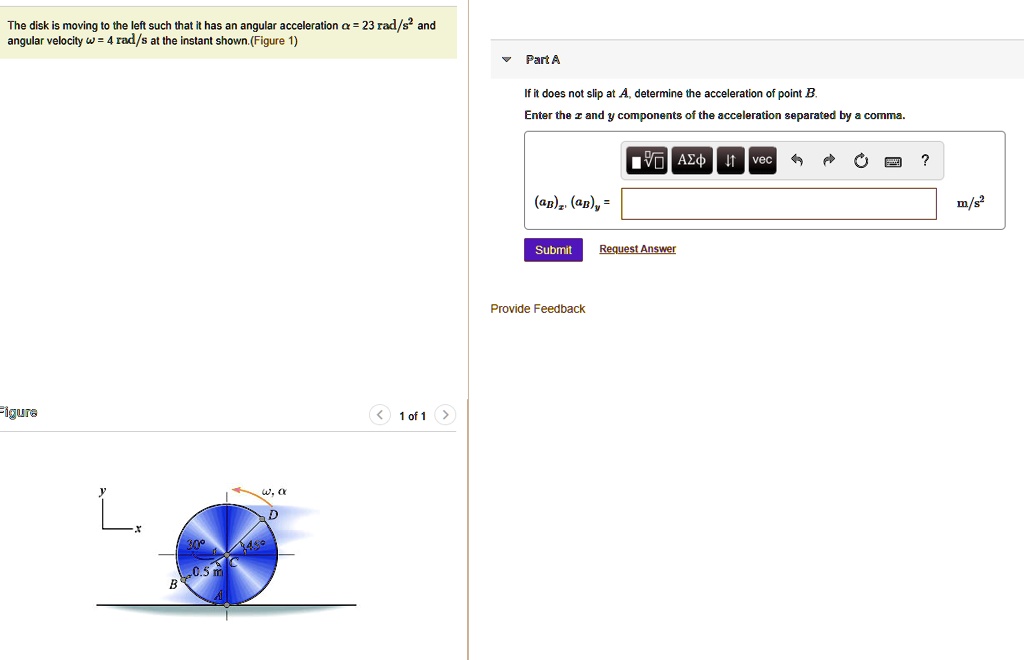 SOLVED: The disk is moving to the left such that it has an angular acceleration = 23 rad/s and ...