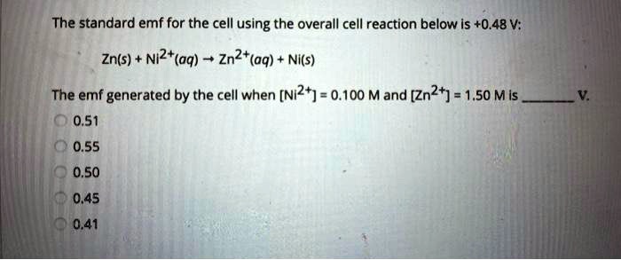 SOLVED: The standard emf for the cell using the overall cell reaction ...