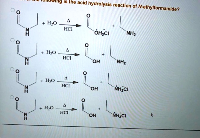 ming is the acid hydrolysis reaction of n ethylformamide 1o hci ho hci ...