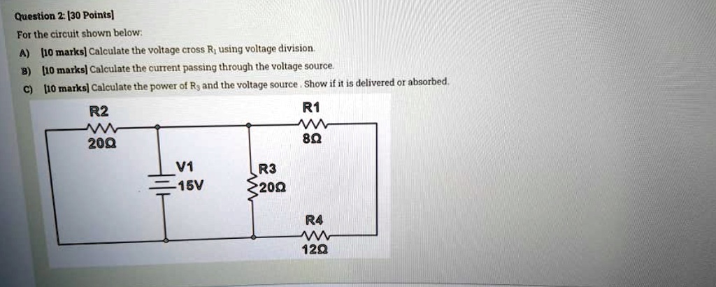 Question 2: [30 Points] For the circuit shown below: A) [10 marks] Calculate the voltage cross ...