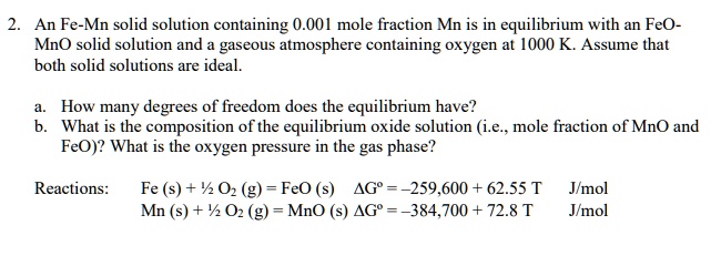 2 an fe mn solid solution containing 0001 mole fraction mn is in equilibrium with an feo mno ...