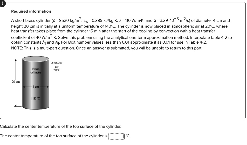 SOLVED: Required information: A cylinder with a height of 20 cm is initially at a uniform ...
