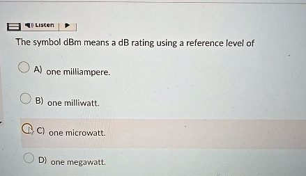 the symbol dbm means a db rating using a reference level of a one ...