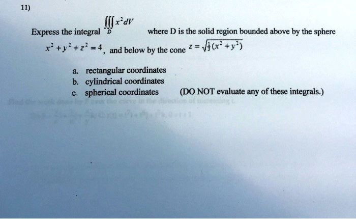 SOLVED: rdV Express the integral where D is the solid , region bounded ...