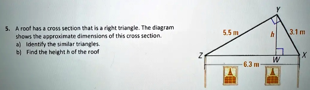 5. A roof has a cross section that is a right triangle. The diagram ...