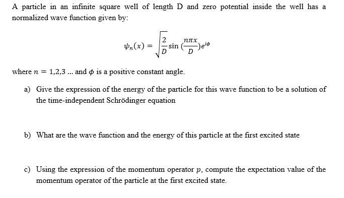 A particle in an infinite square well of length D and zero potential ...
