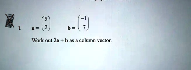7 8 B 1 Work Out 2a B As A Column Vector 03232