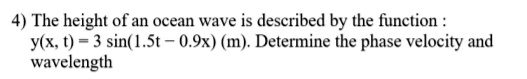 [GET ANSWER] 4) The height of an ocean wave is described by the ...