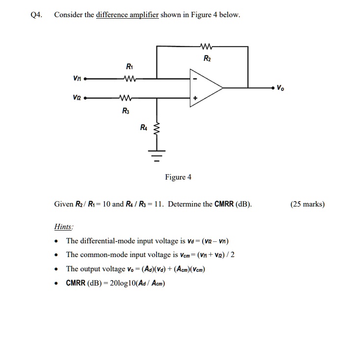 Q4. Consider the difference amplifier shown in Figure 4 below. Vo + R2 R1 V1 V12 R3 R4 Figure 4 ...