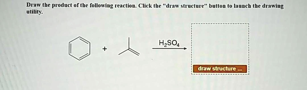SOLVED: Draw the product of the following reaction: Click the "draw ...