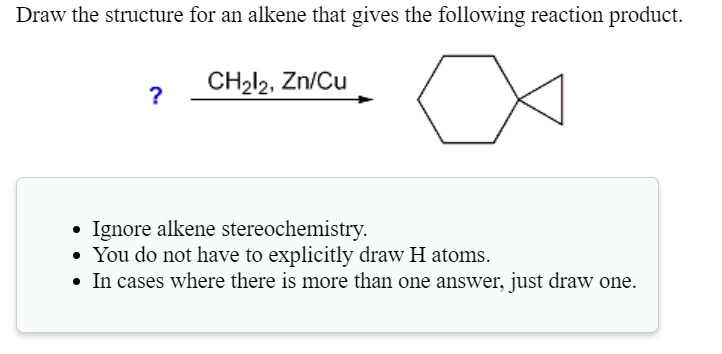 SOLVED: Draw the structure for an alkene that gives the following reaction product: CH2I2, Zn/Cu ...