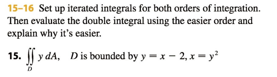 15 16 set up iterated integrals for both orders of integration then evaluate the double integral ...
