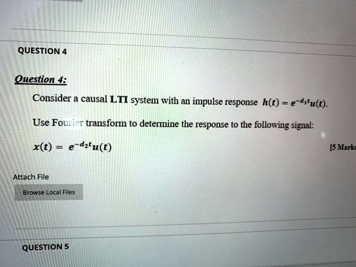 QUESTION 4 Question 4: Consider a causal LTI system with an impulse ...