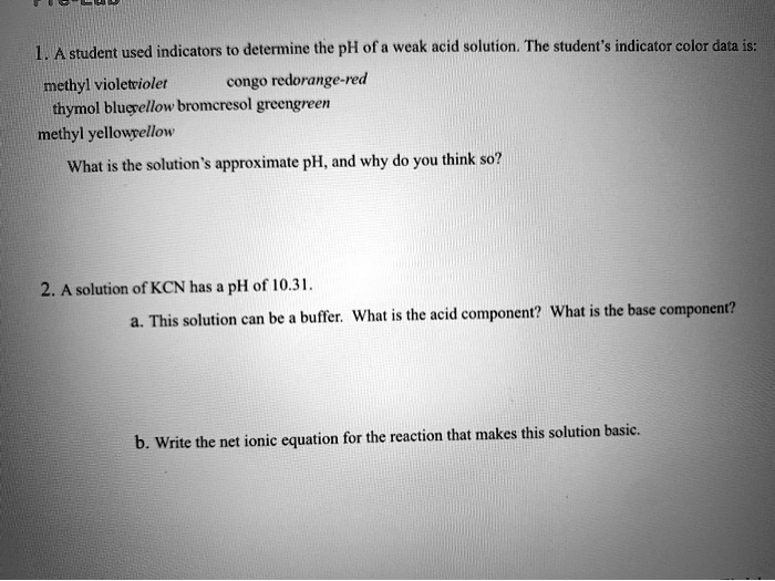 SOLVED: A student used indicators to determine the pH of = weak acid ...